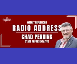 Chad Perkins on the weekly Republican Radio Address – The Piscataquis ...